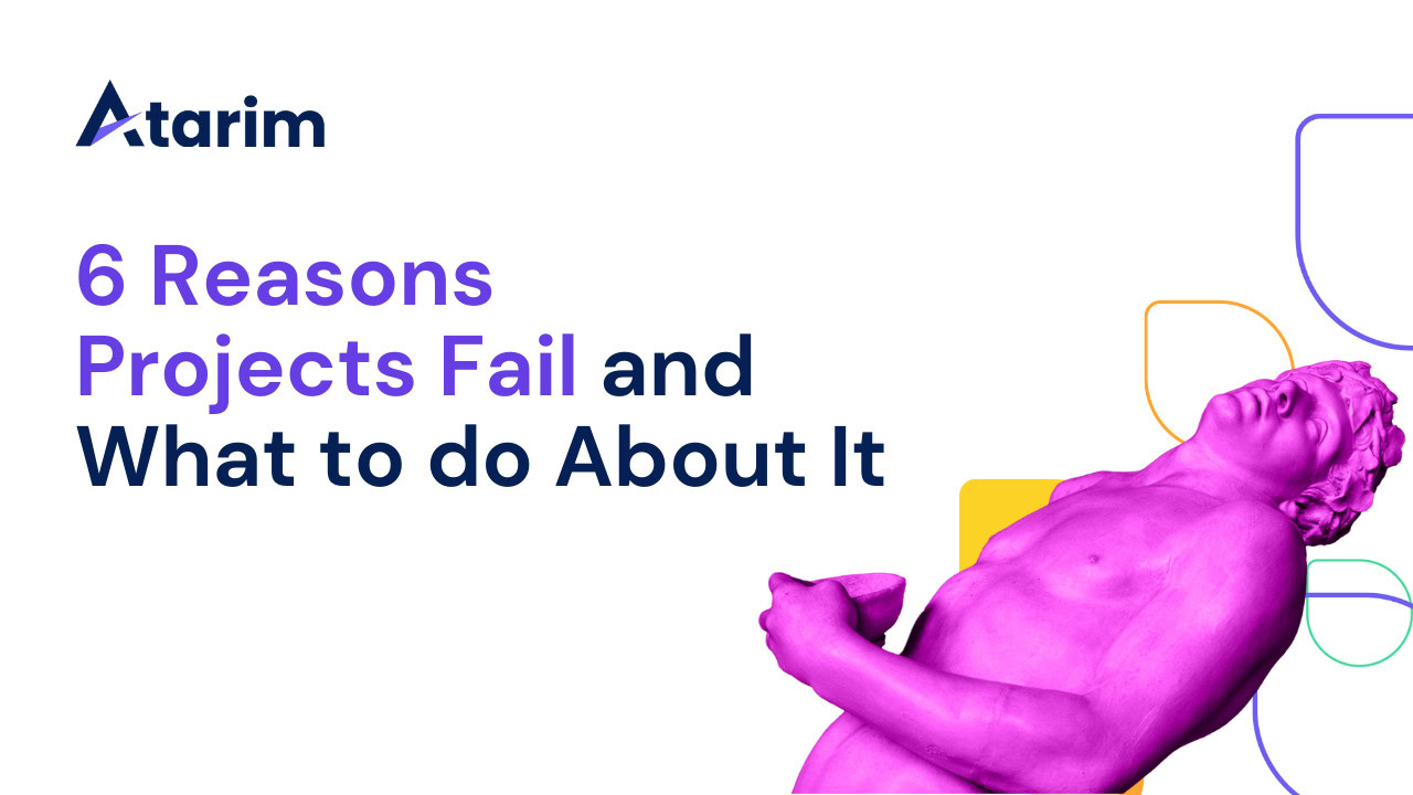 6 Reasons Projects Fail & What To Do About It